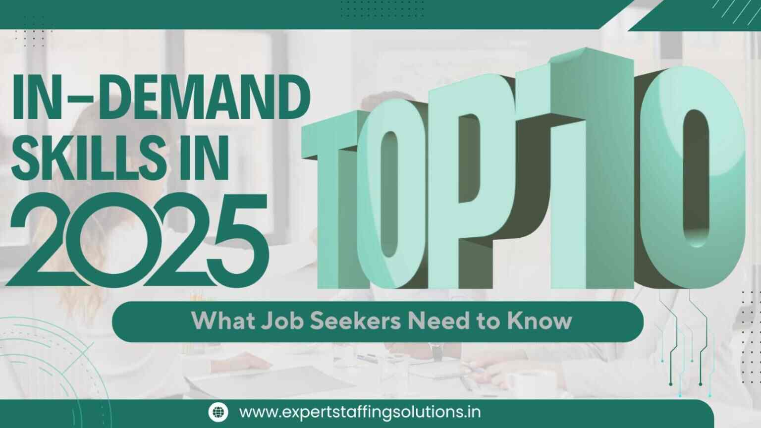 Top 10 In-Demand Skills in 2025 | Expert Staffing Solutions